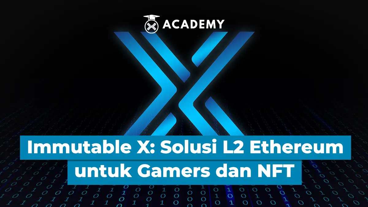 Immutable X: Ethereum's L2 Solution for Gamers and NFTs
