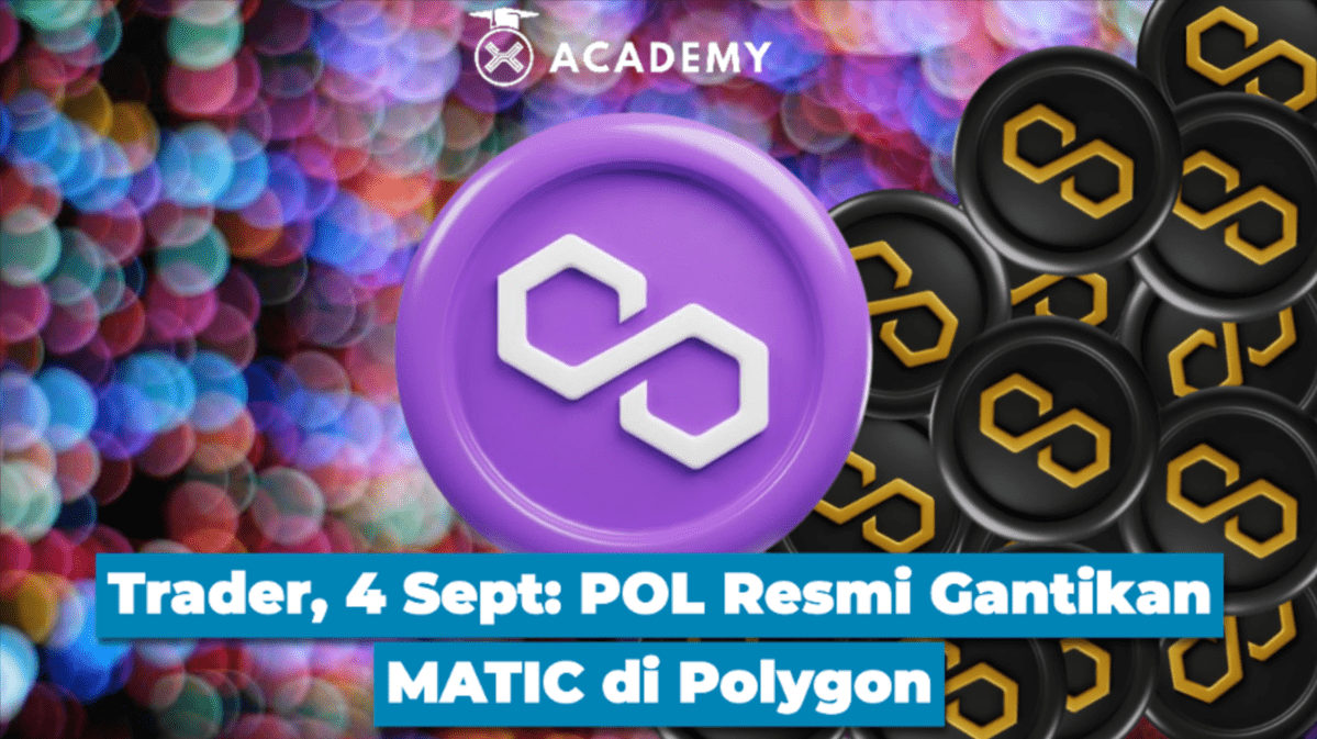 Trader, 4 Sept: POL Resmi Gantikan MATIC di Polygon