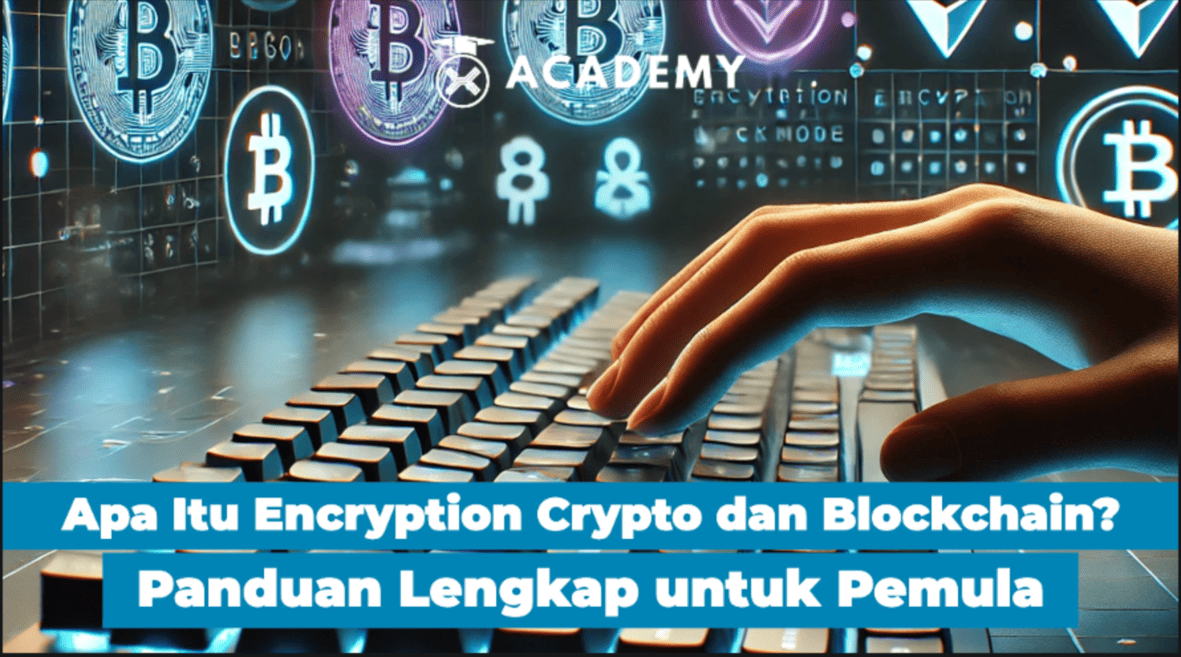 Apa Itu Encryption Crypto & Blockchain? Panduan untuk Pemula