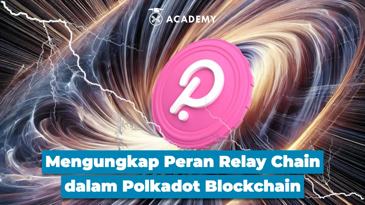 Mengungkap Peran Relay Chain dalam Polkadot Blockchain
