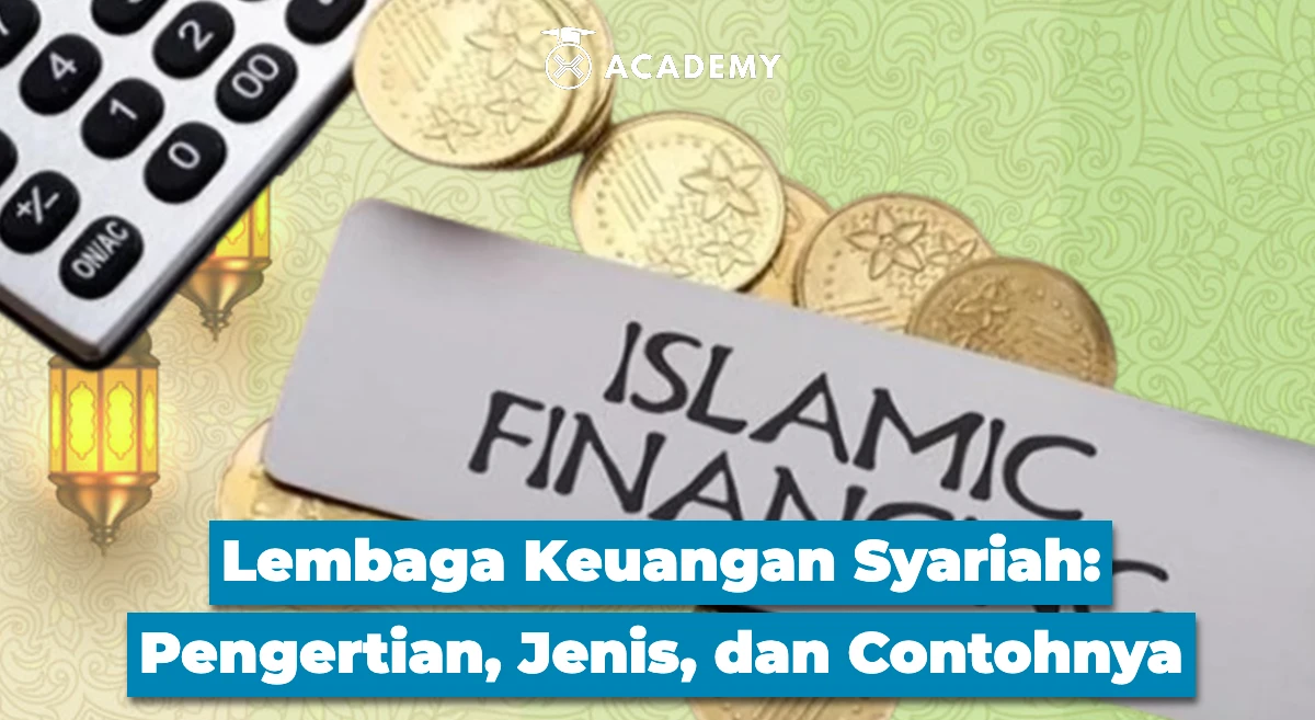Lembaga Keuangan Syariah: Pengertian, Jenis, dan Contohnya