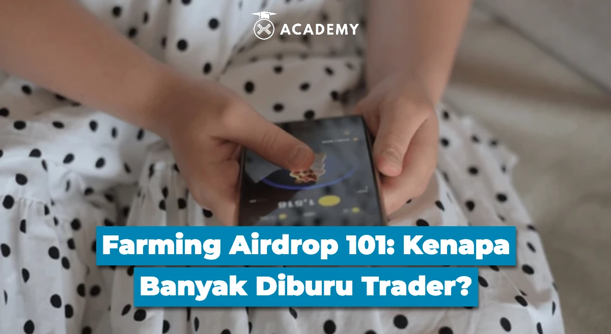 Farming Airdrop 101: Kenapa Banyak Diburu Trader?