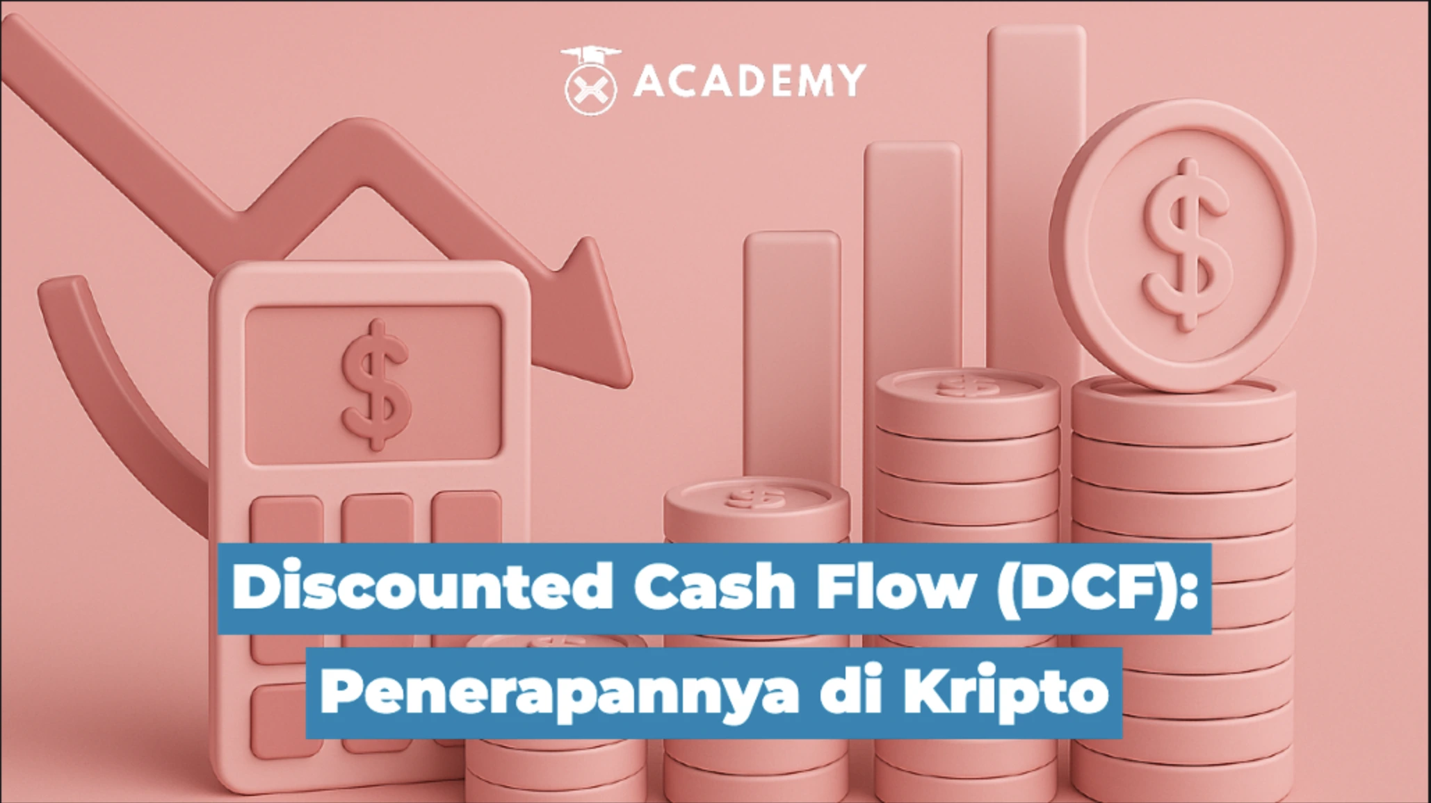 Discounted Cash Flow (DCF) untuk Valuasi Aset & Kripto