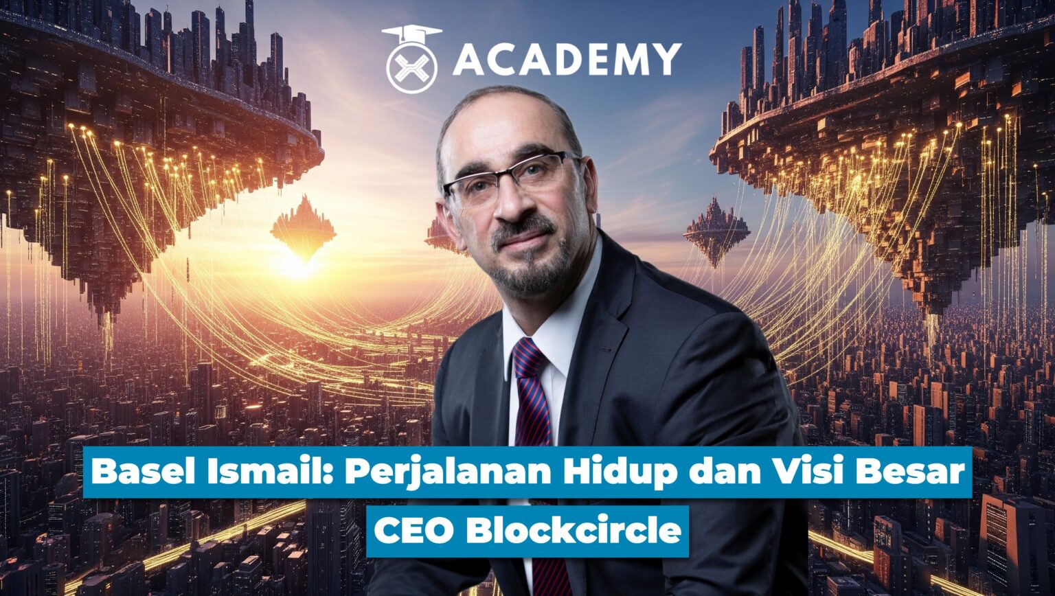 Profil Basel Ismail, CEO Blockcircle yang Inspiratif