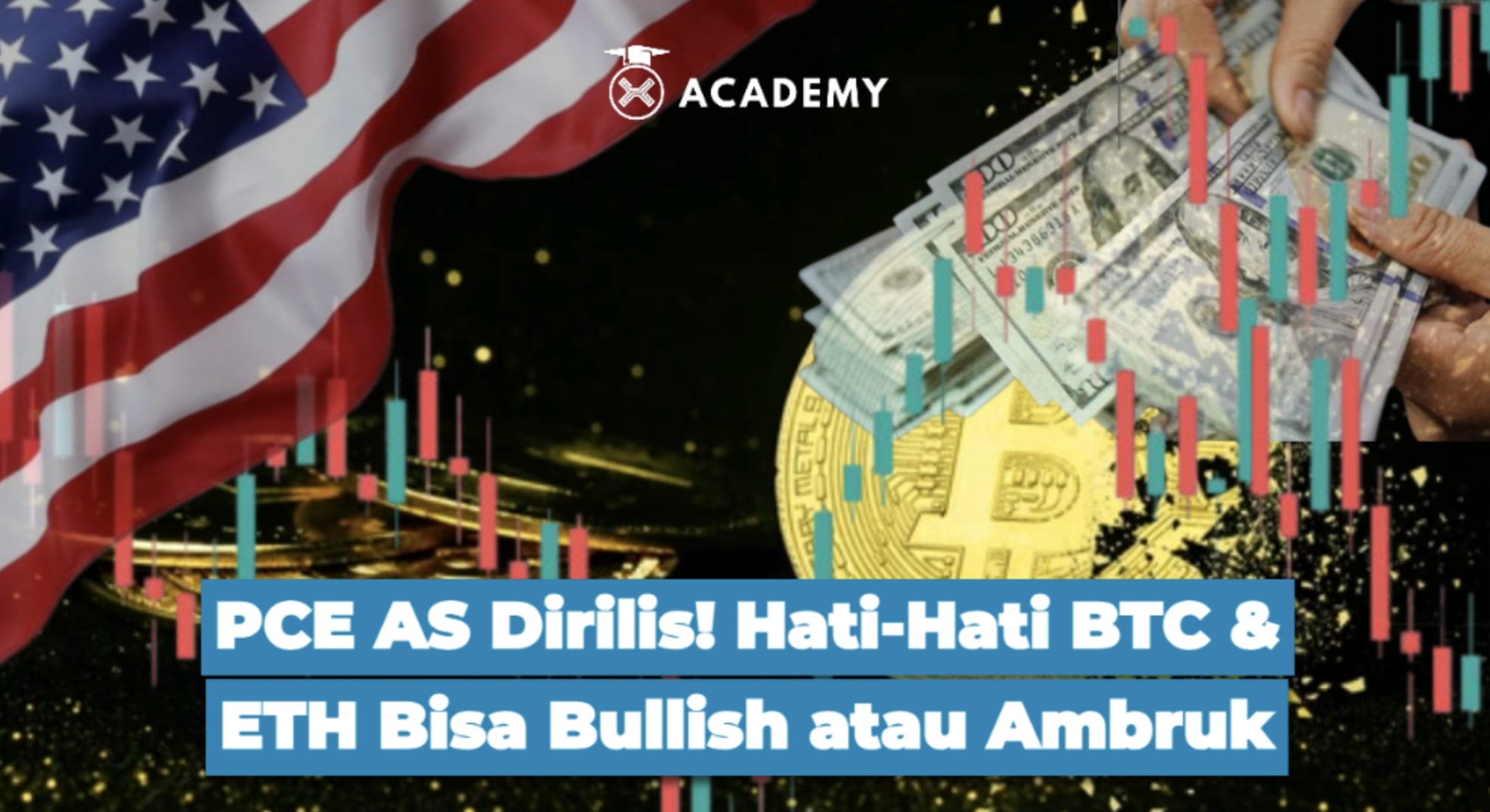PCE AS Dirilis! Hati-Hati BTC & ETH Bisa Bullish atau Ambruk