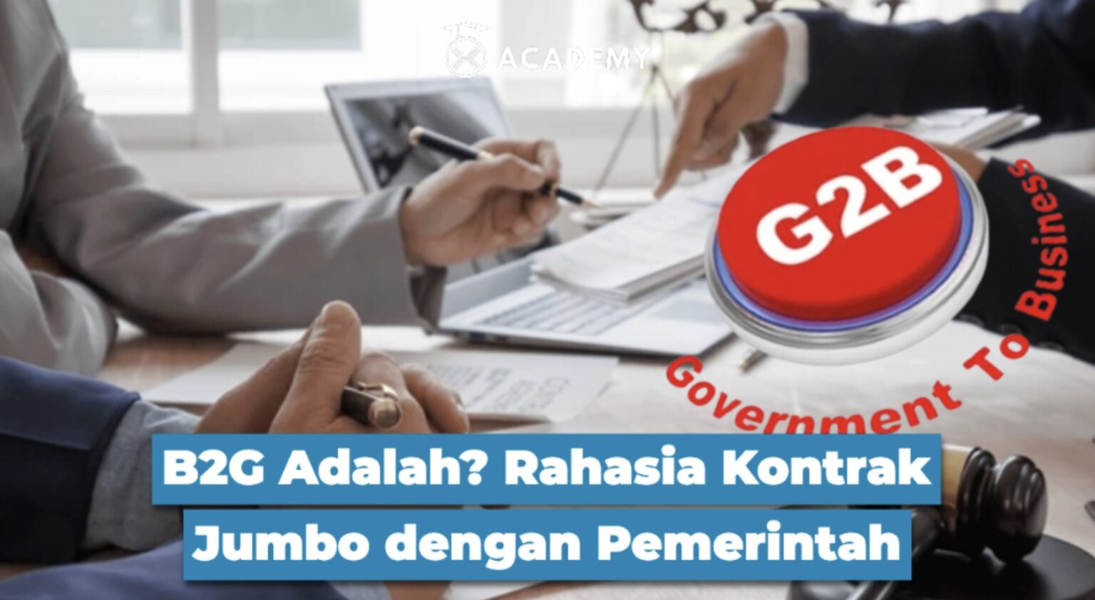 B2G Adalah? Rahasia Kontrak Jumbo dengan Pemerintah