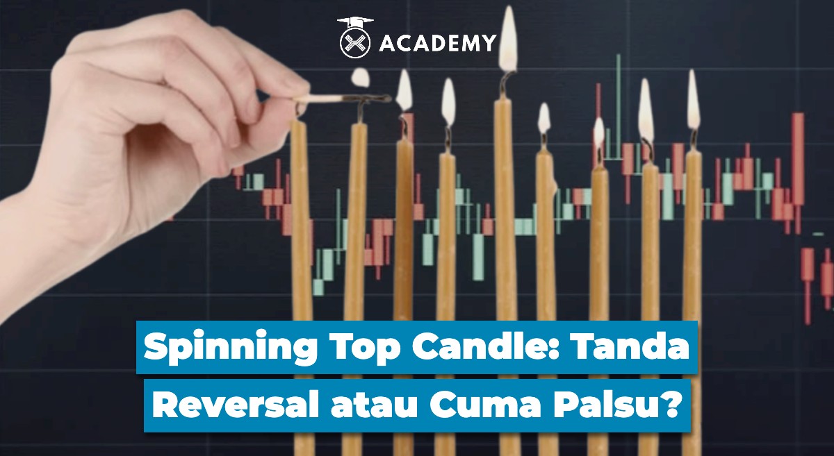 Spinning Top Candle: Tanda Reversal atau Cuma Palsu?