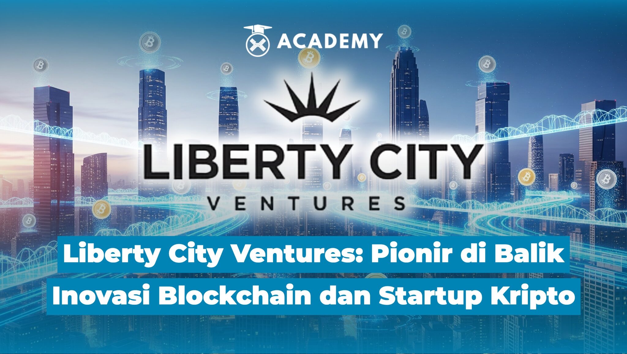 Liberty City Ventures: Pendana Awal Proyek Blockchain Besar