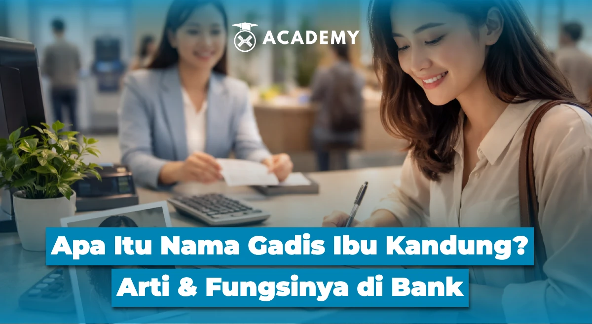 Nama Gadis Ibu Kandung: Arti, Contoh, & Perannya di Bank