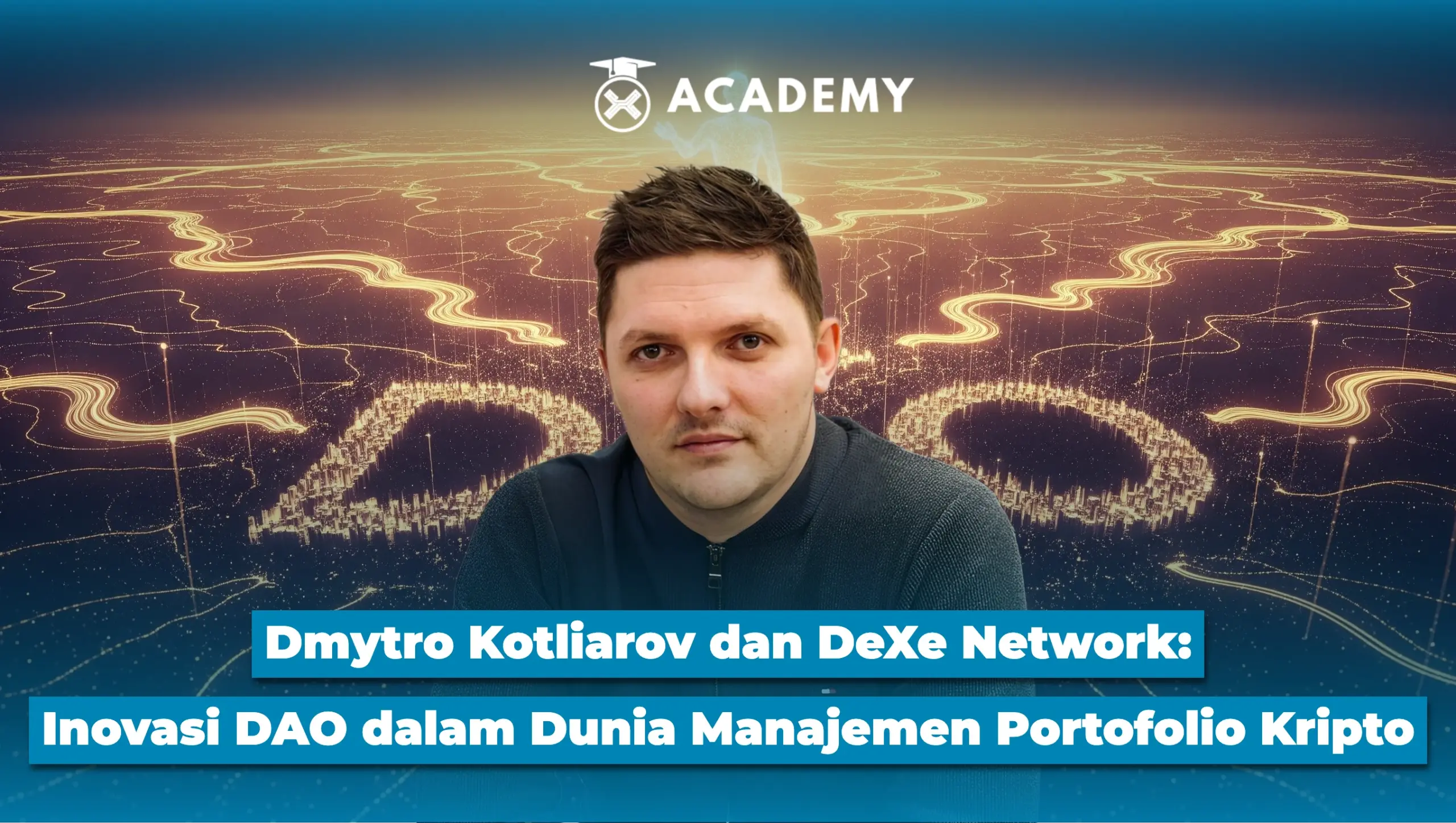 Dmytro Kotliarov dan DeXe Network: Inovasi DAO di DeFi