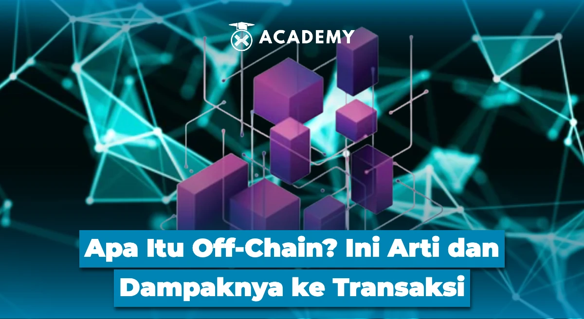 Apa Itu Off-Chain? Ini Arti dan Dampaknya ke Transaksi