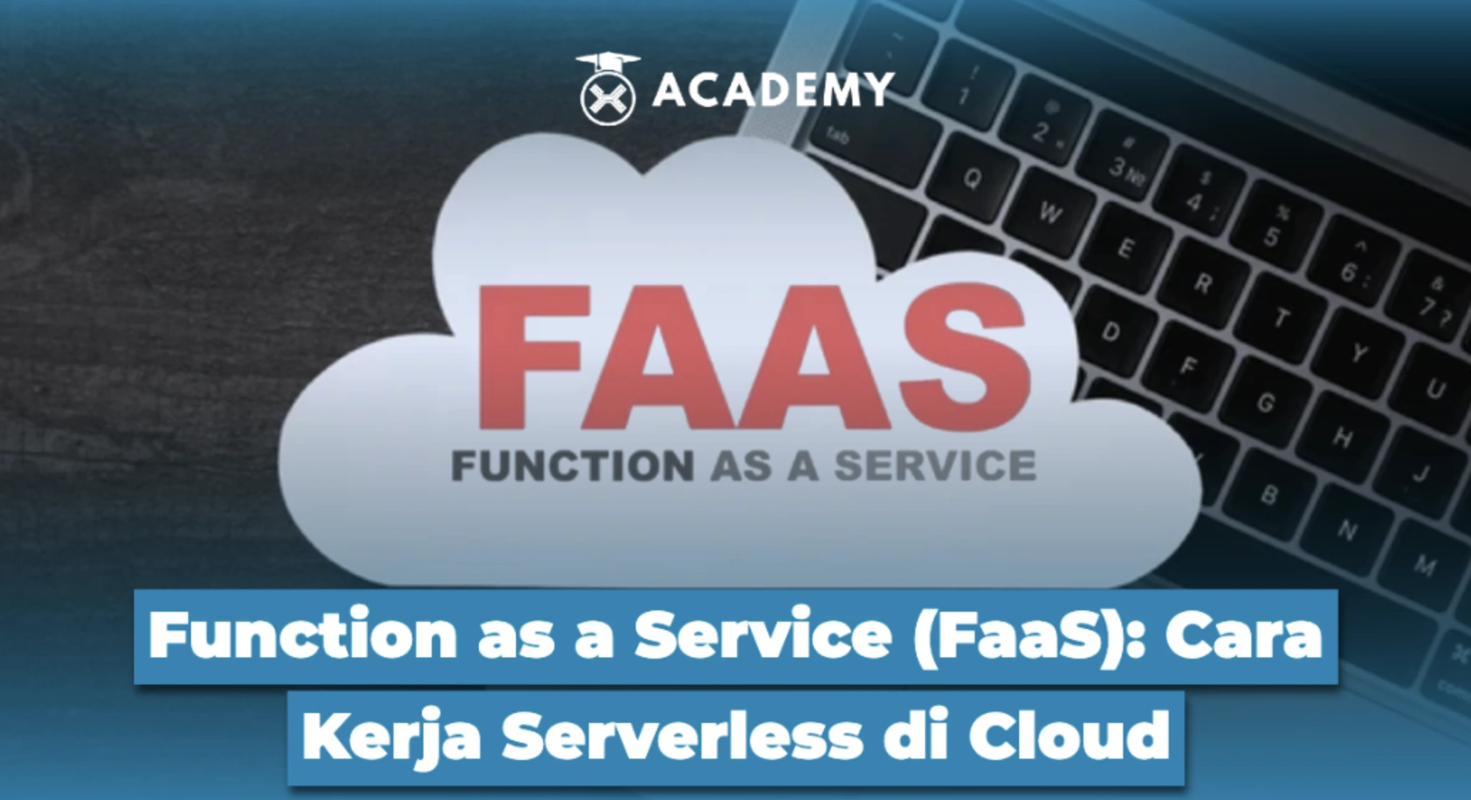 Function as a Service (FaaS): Cara Kerja Serverless di Cloud