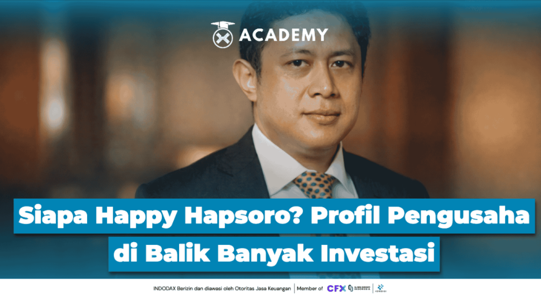 Profil Happy Hapsoro dan Jejak Investasinya